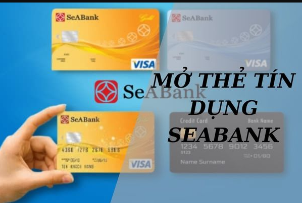 Hướng Dẫn Mở Thẻ Tín Dụng SeABank Đơn Giản, Nhanh Chóng